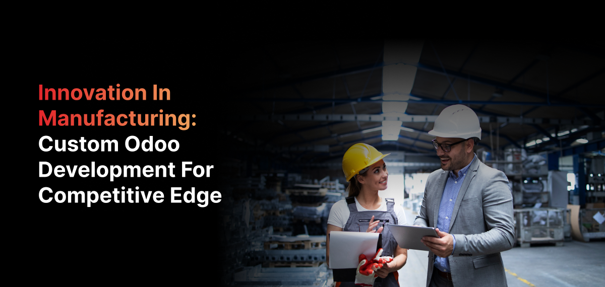 Custom Odoo Development for Manufacturing Innovation