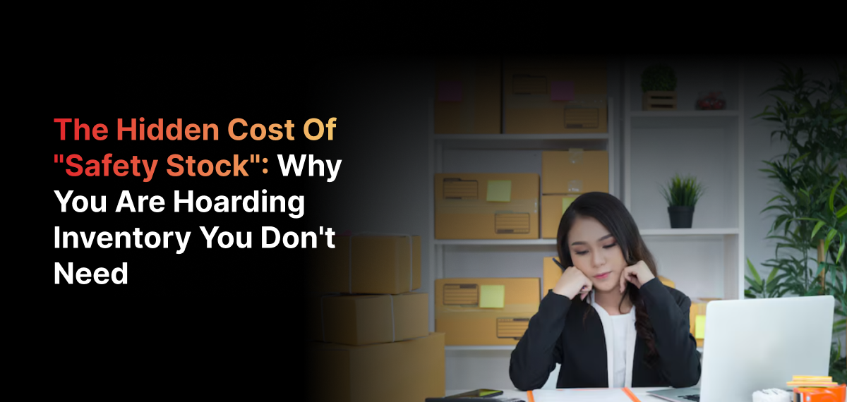 Hidden Cost of Safety Stock: Stop Hoarding Inventory