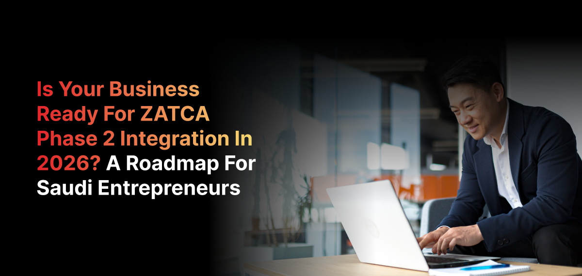 ZATCA Phase 2 Readiness: 2026 Saudi Business Guide