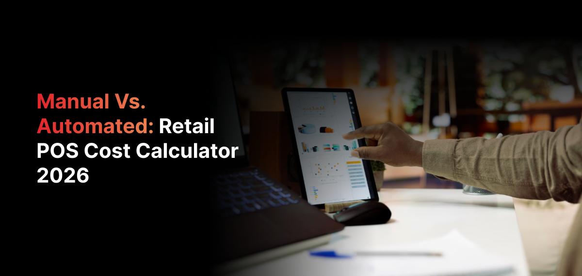 Manual vs Automated Retail POS Cost Calculator | 2026