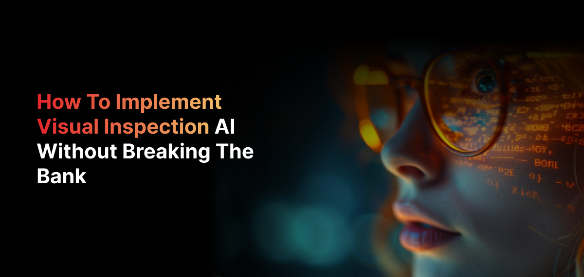 How to Implement Visual Inspection AI on Budget: 2350% ROI