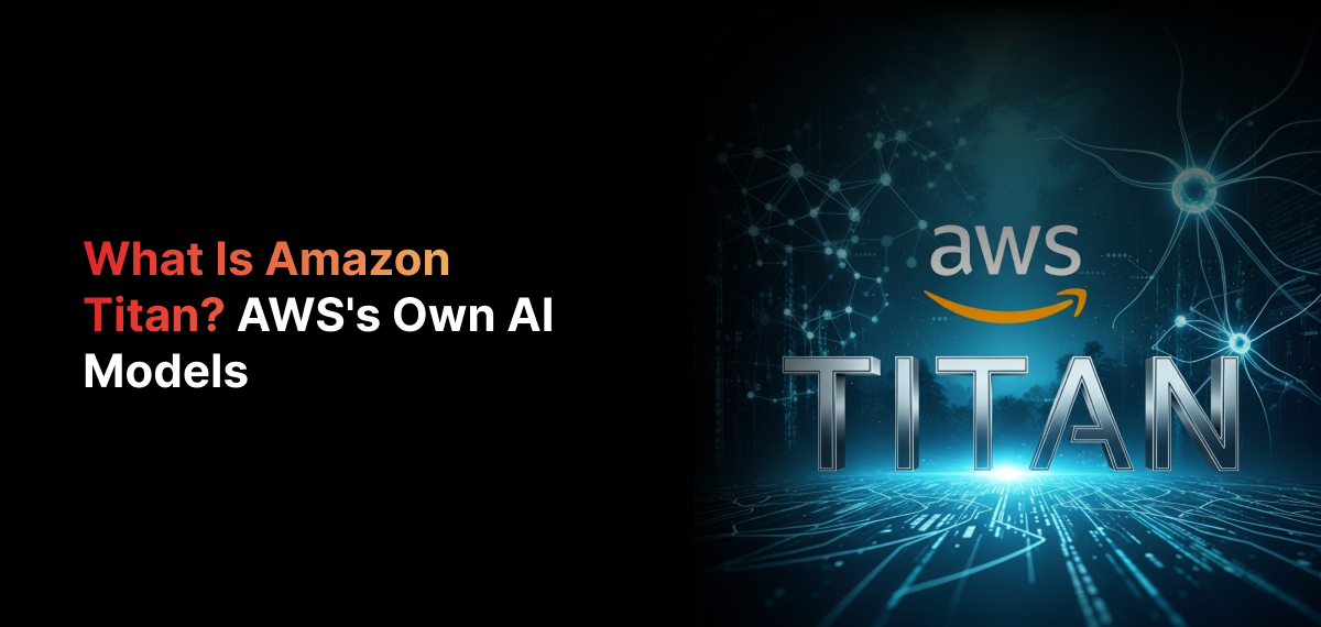 What Is Amazon Titan? AWS AI Models, Pricing & Use Cases