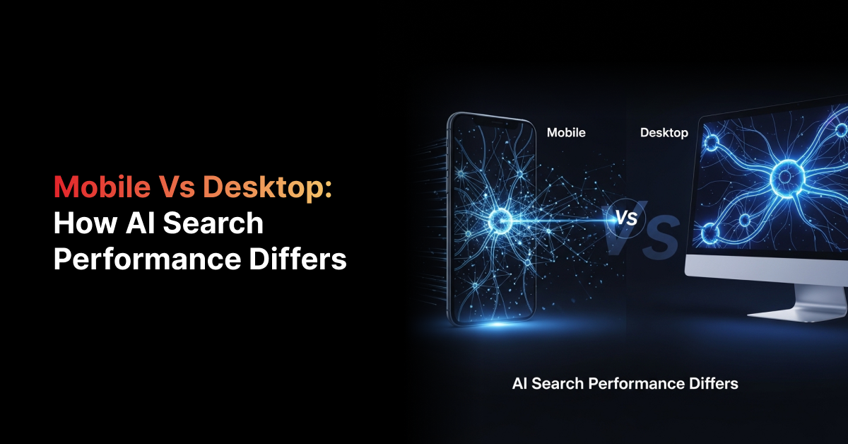 Mobile vs Desktop: How AI Search Performance Differs
