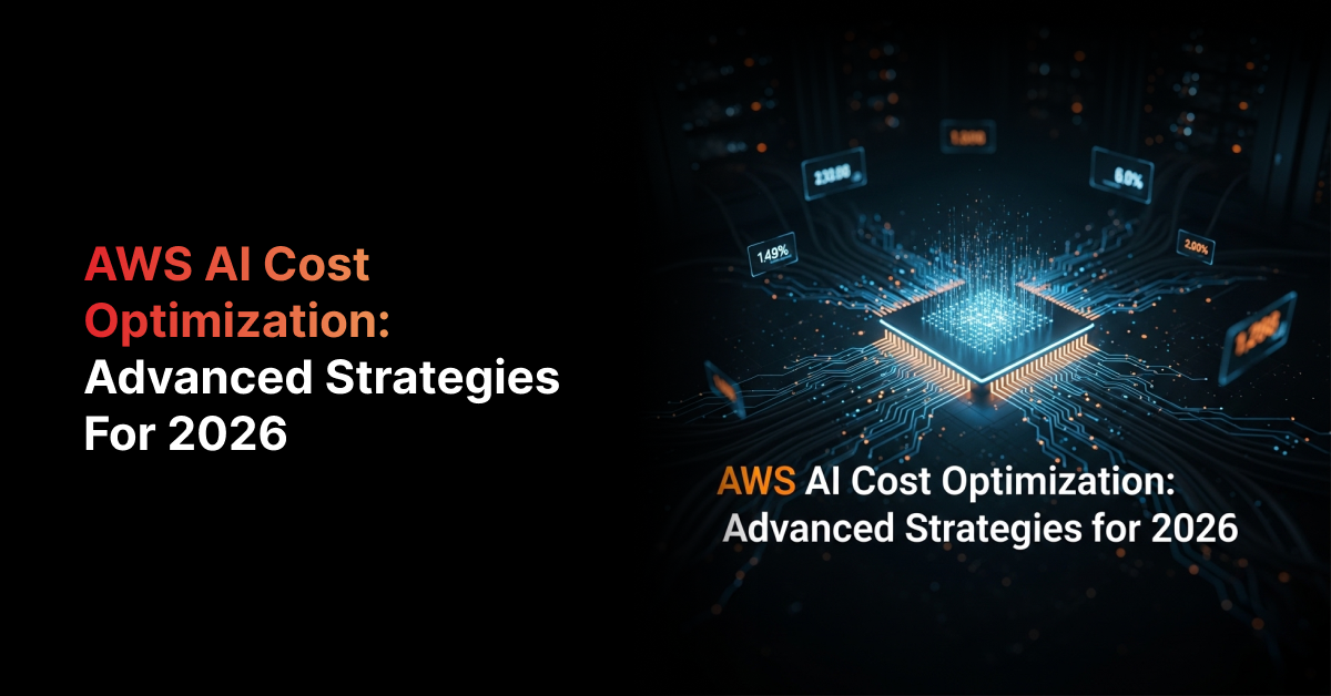 AWS AI Cost Optimization: Advanced Strategies for 2026