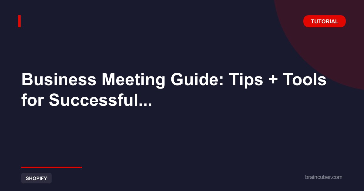 Business Meeting Guide: Tips + Tools for Successful Meetings 2026