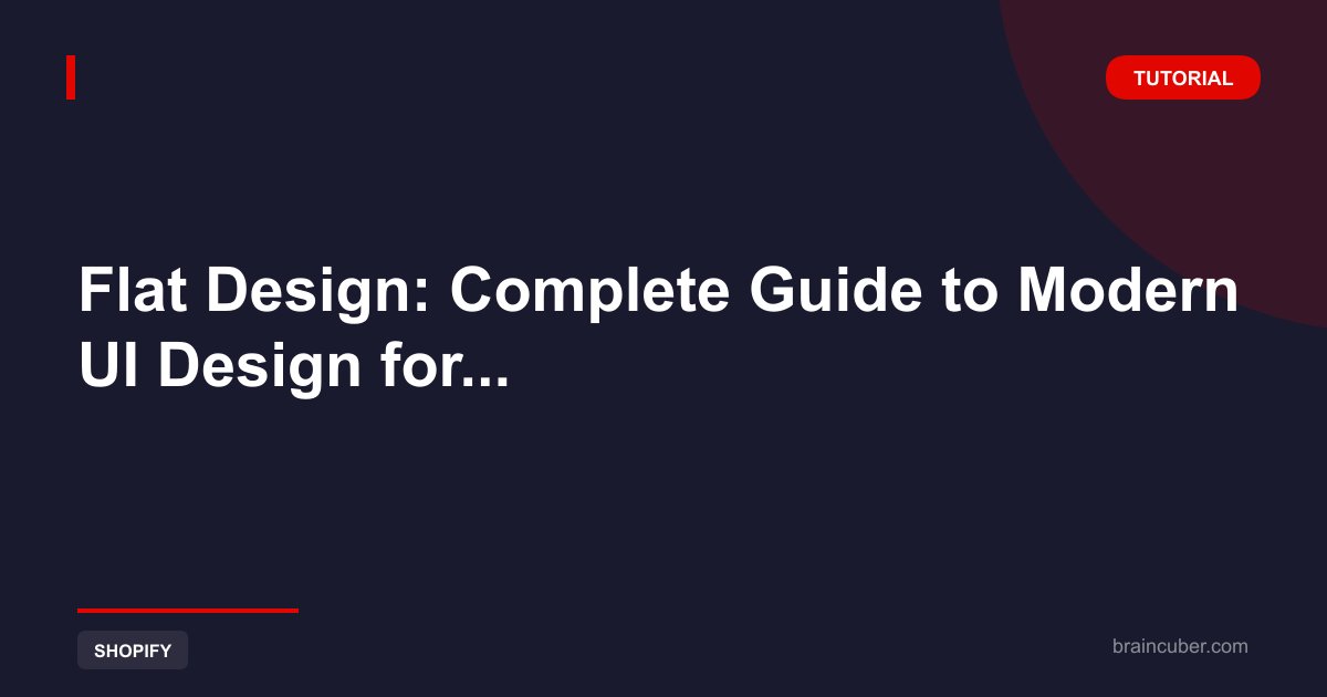 Shopify Flat Design Complete Guide | Braincuber Technologies