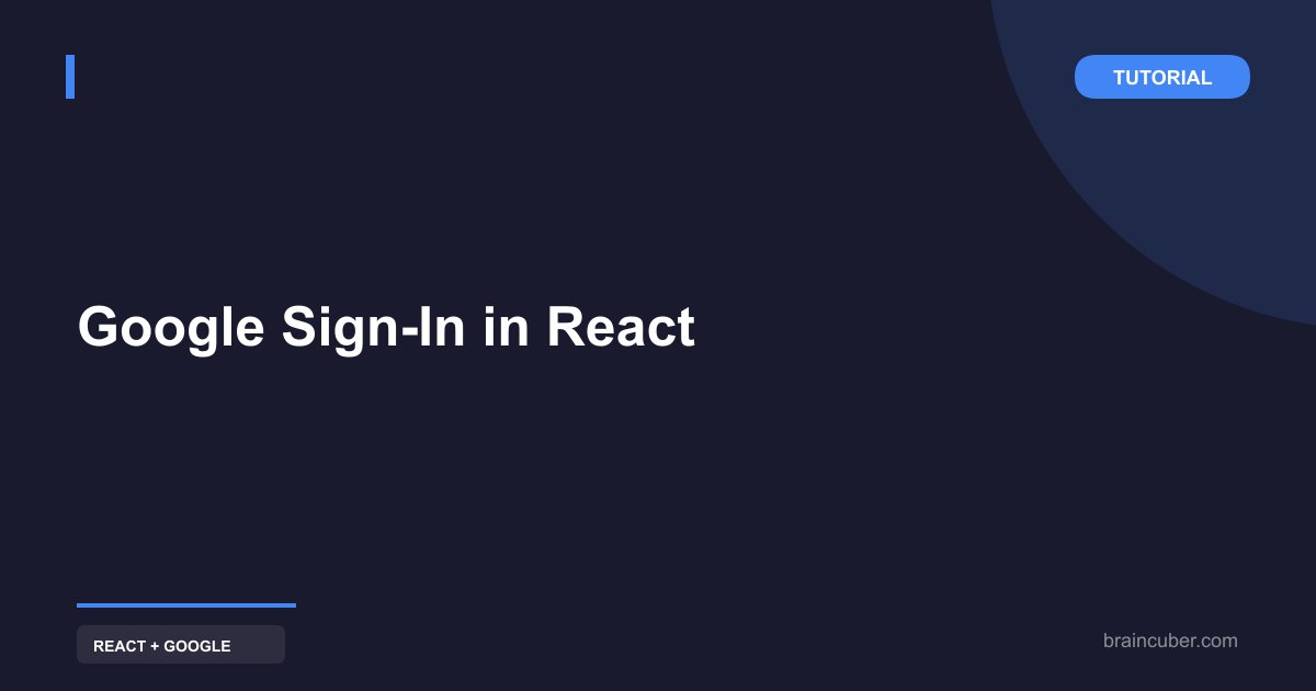 Google Sign-In in React | Braincuber Technologies